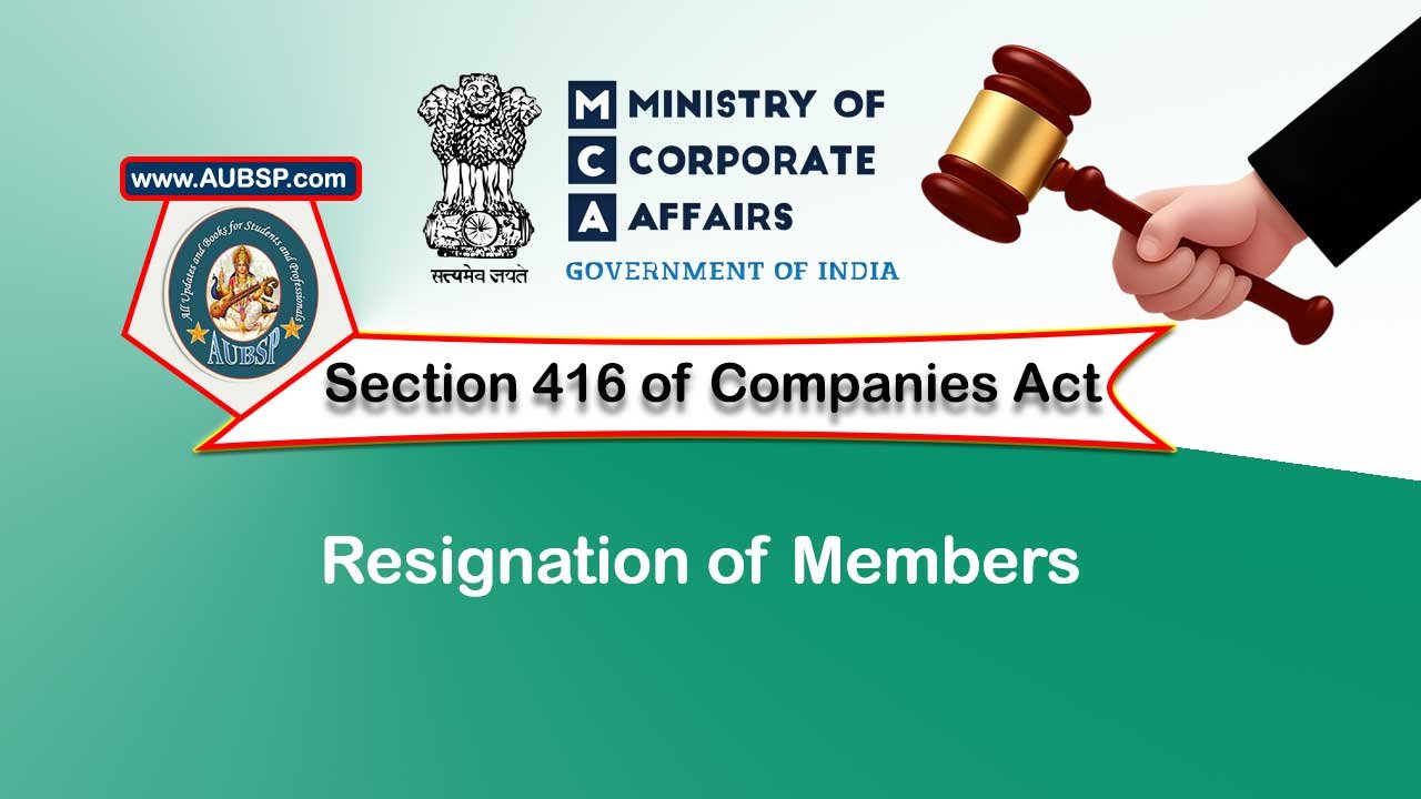 Section 416 Resignation of Members – Companies Act 2013 – AUBSP
