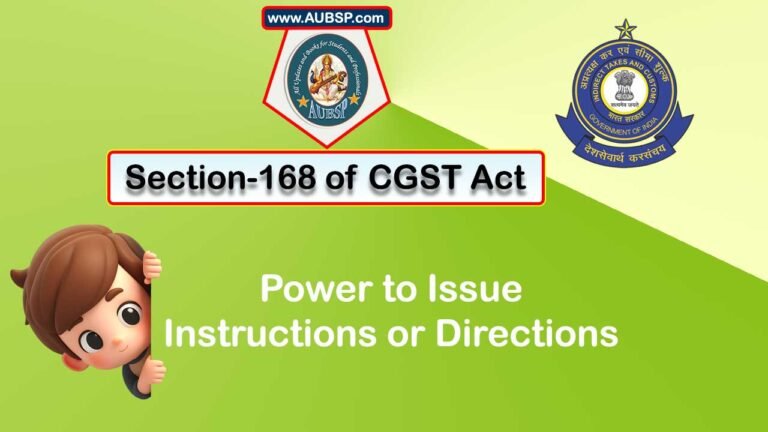 Section 168 of GST Act: Power to issue Instructions or Directions – AUBSP
