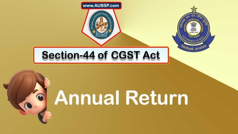 Section 44 of GST Act: GST Annual Return – AUBSP