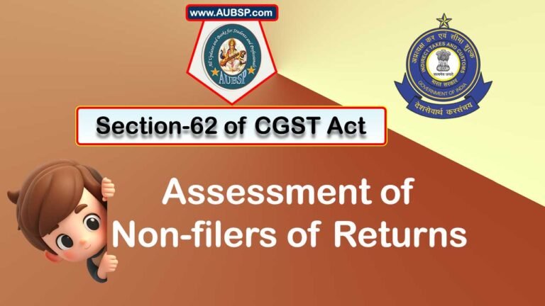 Section 62 of GST Act: Assessment of non-filers of returns – AUBSP