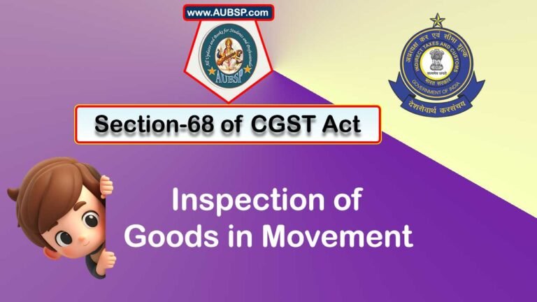 Section 68 of GST Act: Inspection of goods in movement – AUBSP